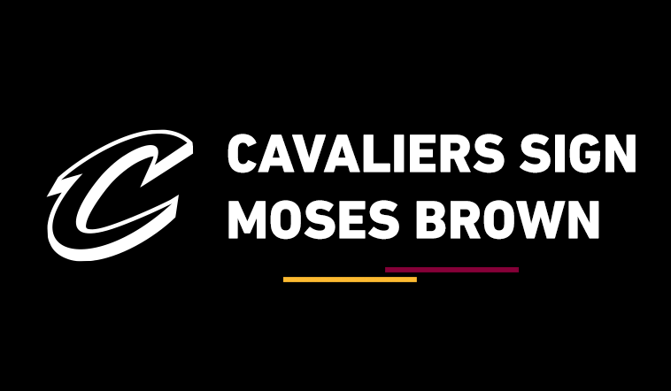 Cavaliers Sign Moses Brown | Cleveland Cavaliers