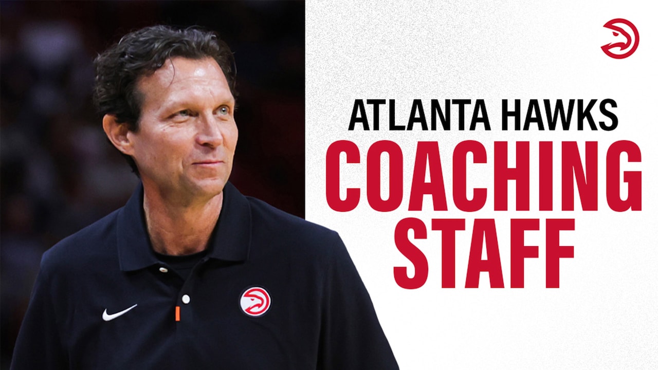 Atlanta Hawks Announce Coaching Staff | Atlanta Hawks