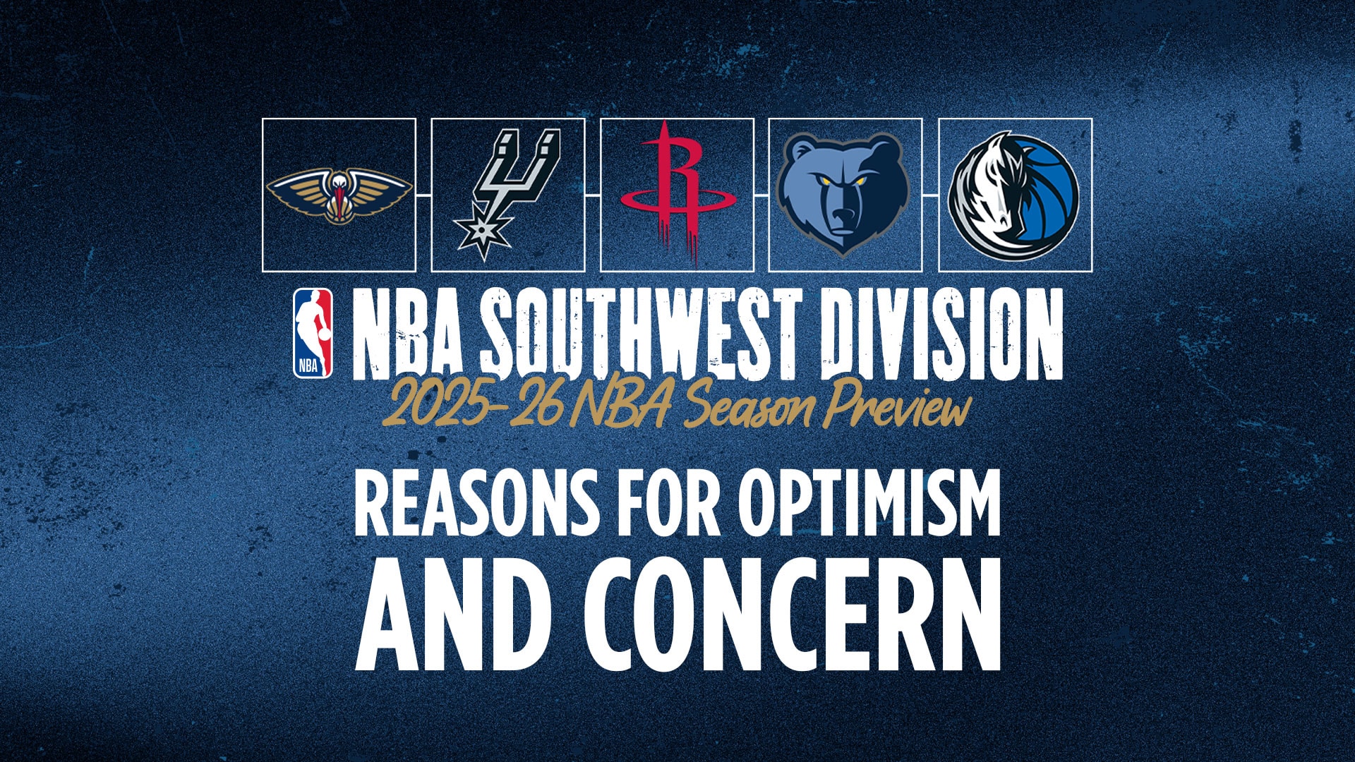 NBA Southwest Division Preview: Reasons for Optimism and Concern