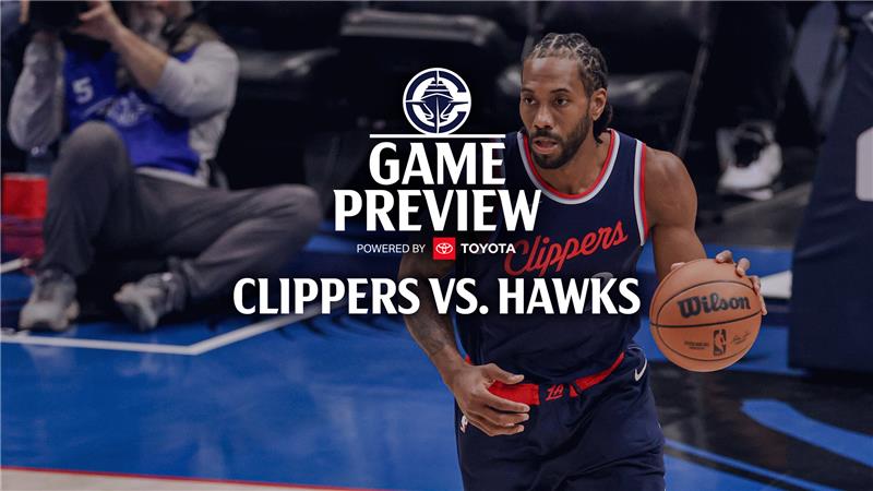 GAME PREVIEW: 5 Things You Should Know About Clippers vs. Hawks | LA Clippers